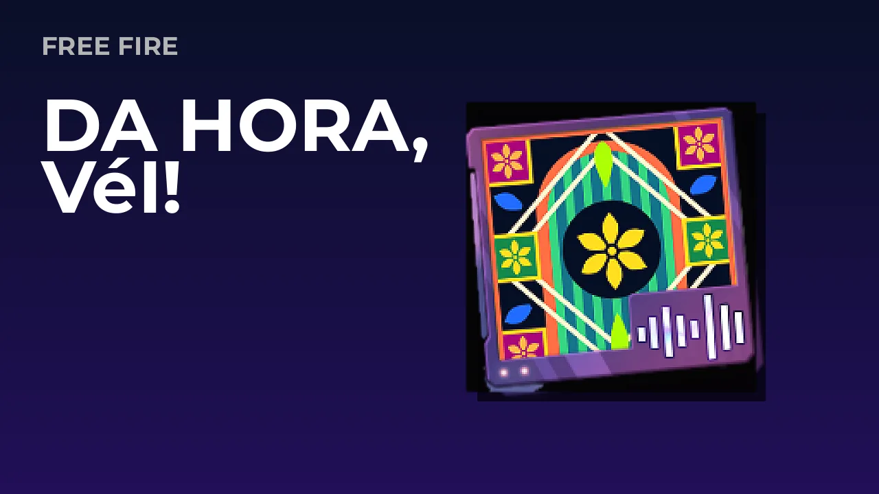 Da hora, véi! no Free Fire: como conseguir, raridade e detalhes (2026 ...