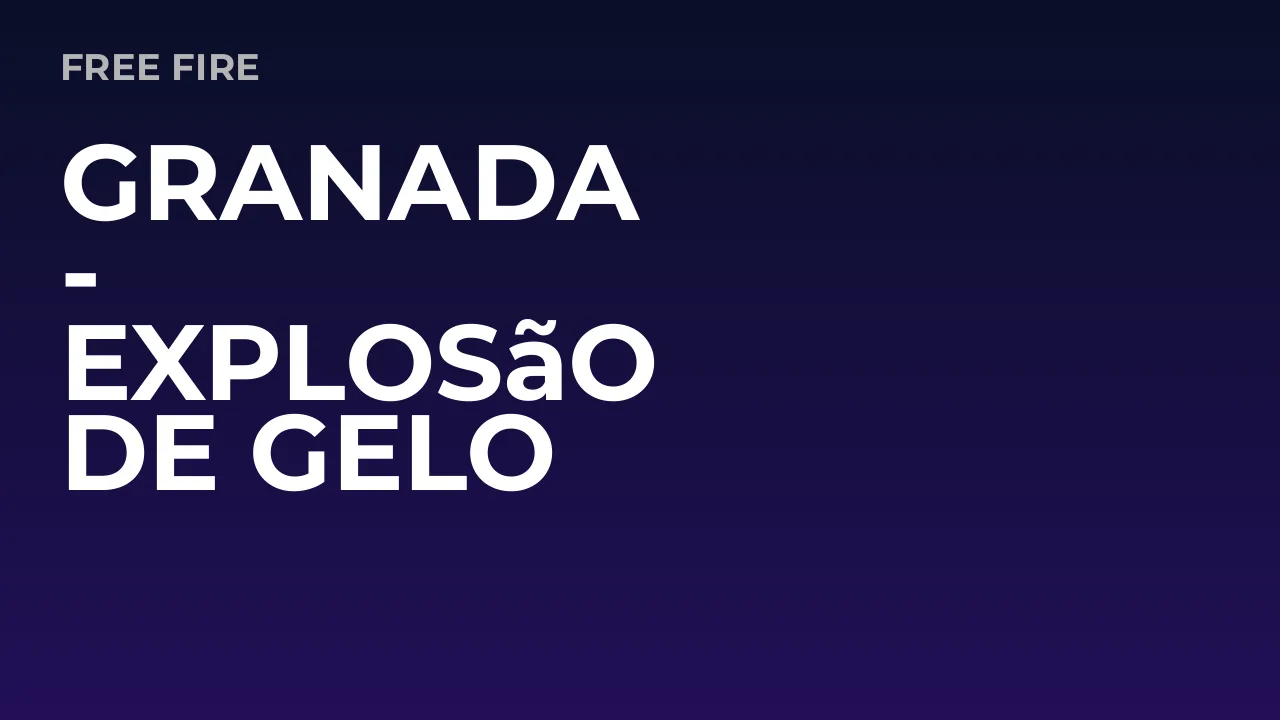 Granada - Explosão de Gelo no Free Fire: como conseguir, raridade e ...