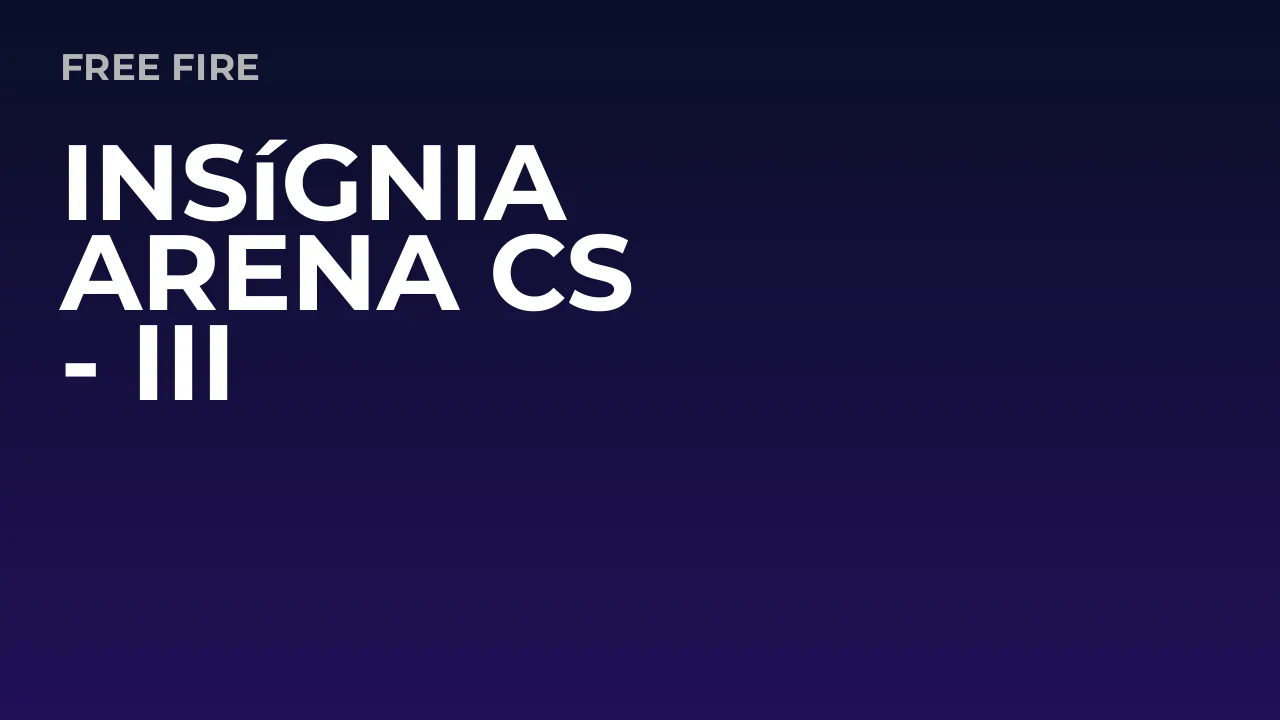 Insígnia Arena CS - III no Free Fire: como conseguir, raridade e ...