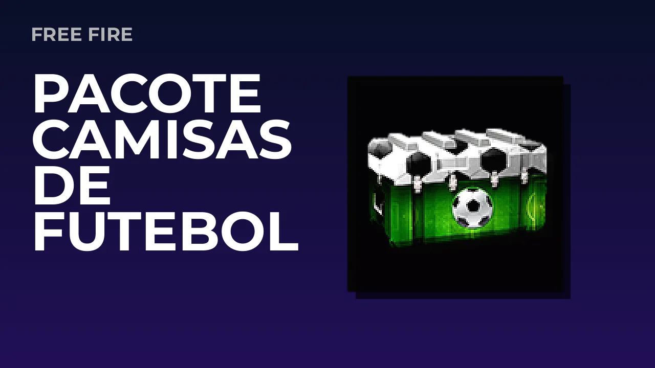 Pacote Camisas de Futebol no Free Fire: como conseguir, raridade e ...